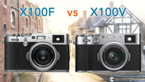 Fujifilm X100F vs X100V - The 10 Main Differences and Full Comparison - Mirrorless Comparison
