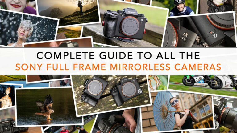 Let’s Compare the Sony Mirrorless Cameras Line-up: Full Frame Edition ...